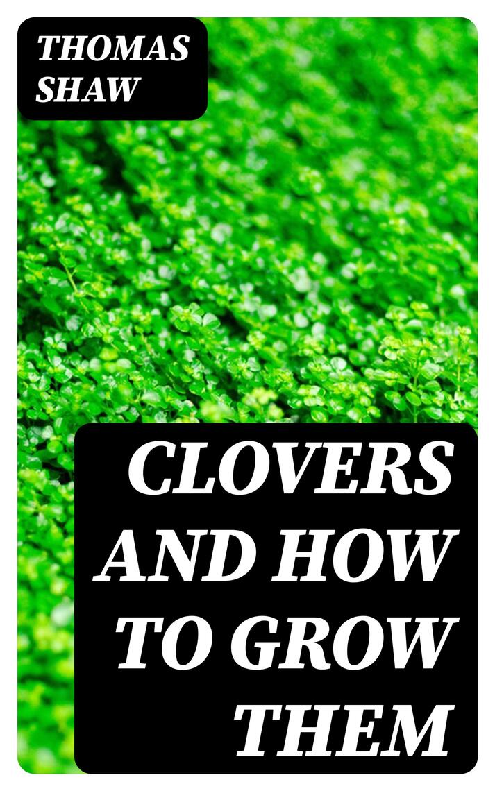 Clovers and How to Grow Them by Thomas Shaw - Ebook | Everand