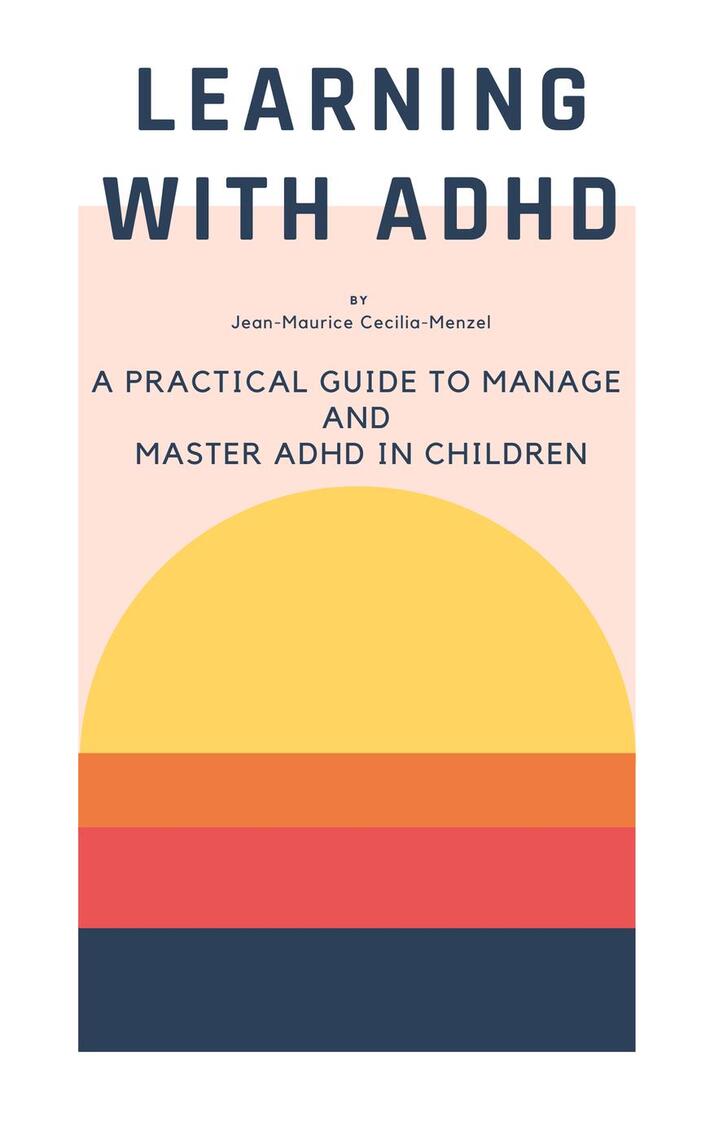 Learning with ADHD - A Practical Guide to Manage and Master ADHD in ...