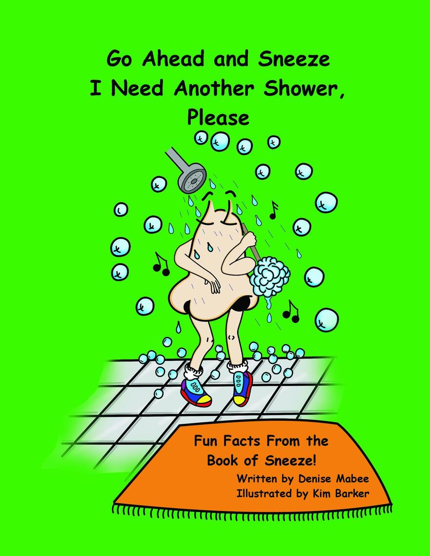 Go Ahead and Sneeze. I Need Another Shower, Please! by Denise Mabee ...