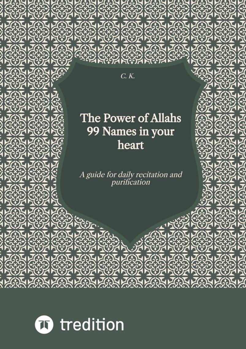 The Power of Allahs 99 Names in your heart by c. k. - Ebook | Everand