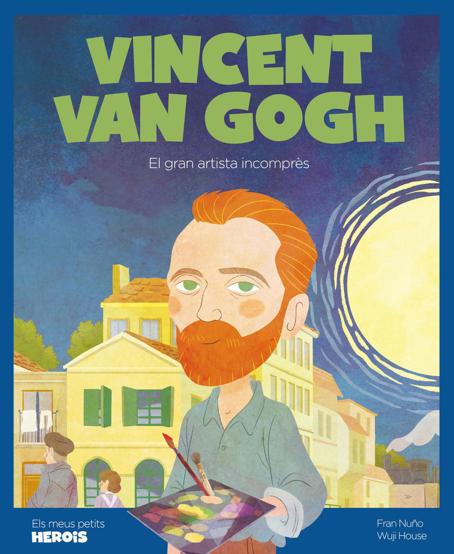 Vincent Van Gogh by Fran Nuño, Wuji House (Ebook) - Read free for 30 days