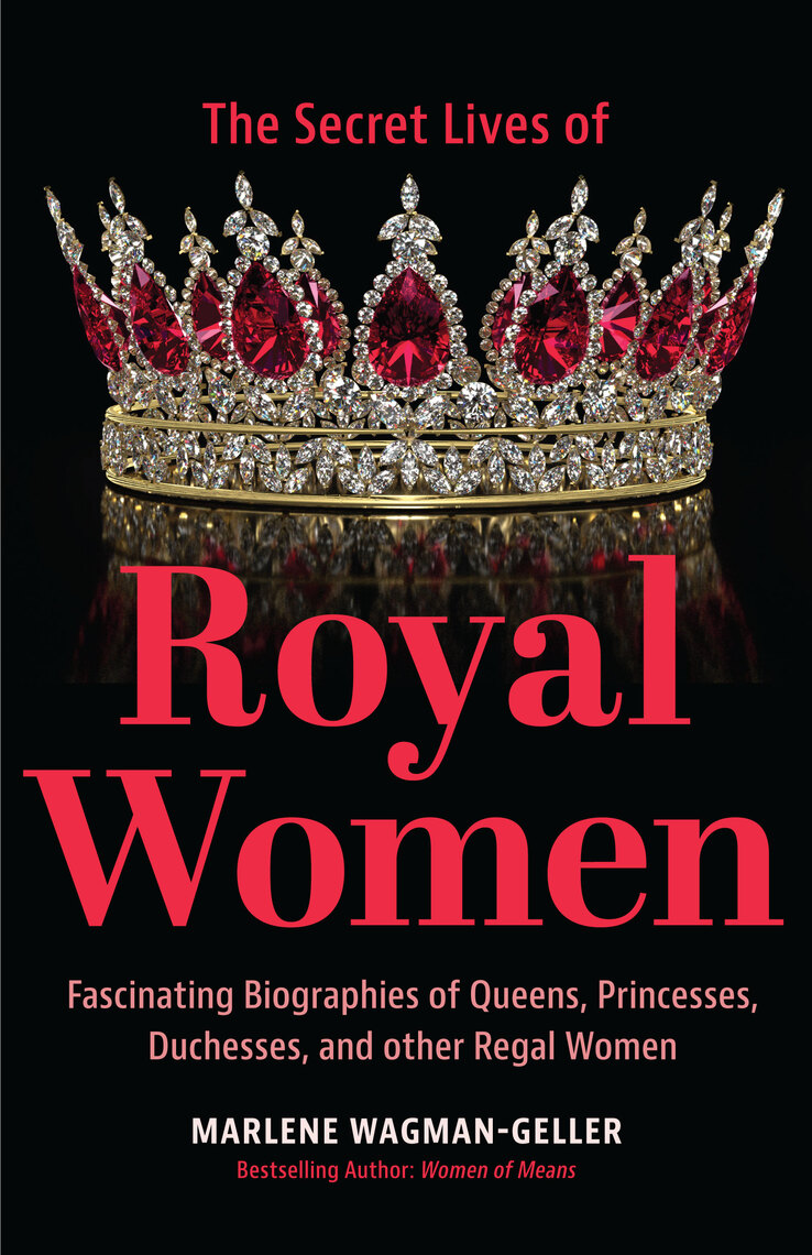 Secret Lives of Royal Women by Marlene Wagman-Geller, Ben Cassel (Ebook) - Read free for 30 days