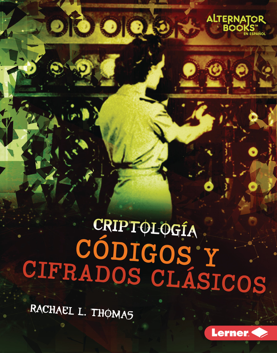 Códigos y cifrados clásicos (Classic Codes and Ciphers) de Rachael L ...
