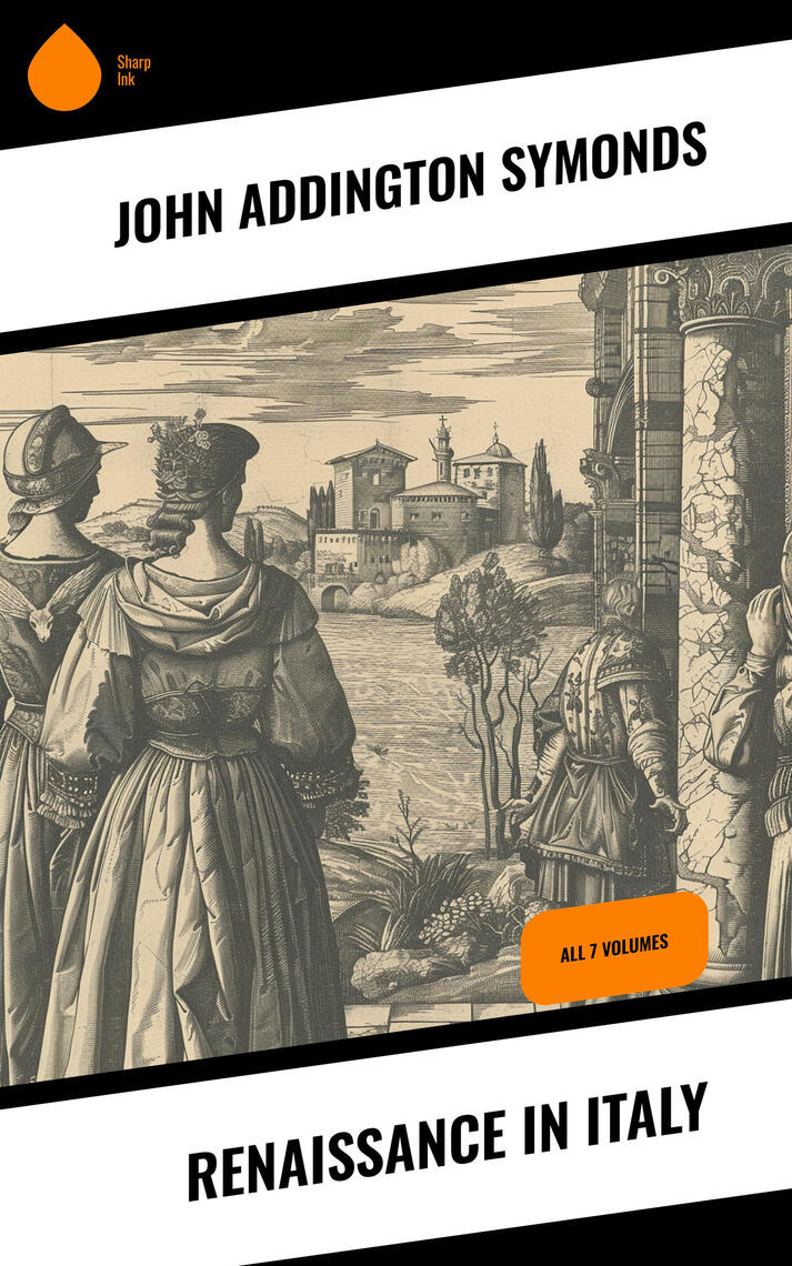 Renaissance in Italy by John Addington Symonds - Ebook | Everand