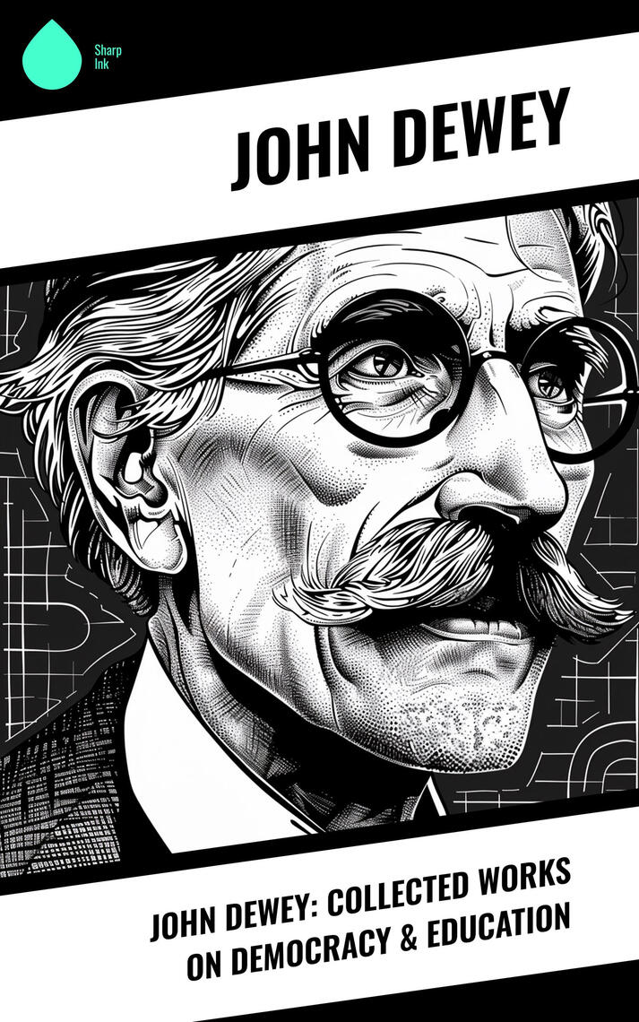 John Dewey: Collected Works on Democracy & Education by John Dewey ...