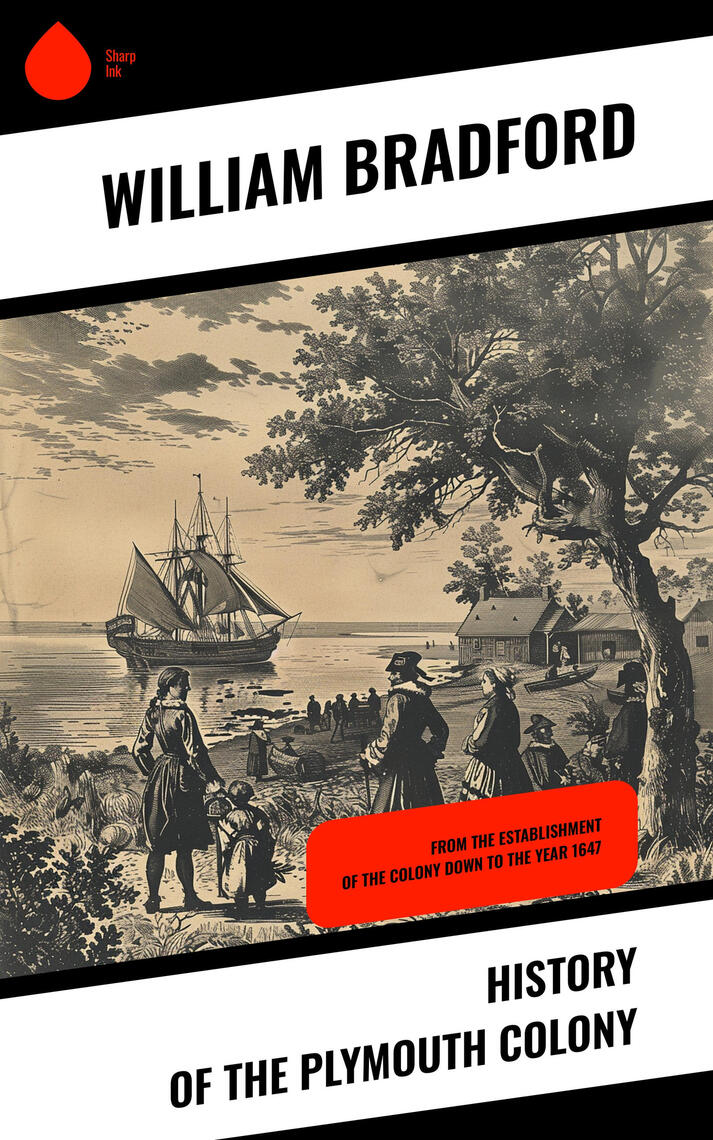 History of the Plymouth Colony by William Bradford (Ebook) - Read free ...