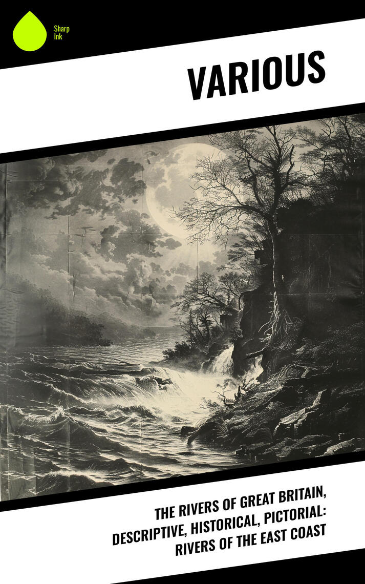 The Rivers of Great Britain, Descriptive, Historical, Pictorial: Rivers ...