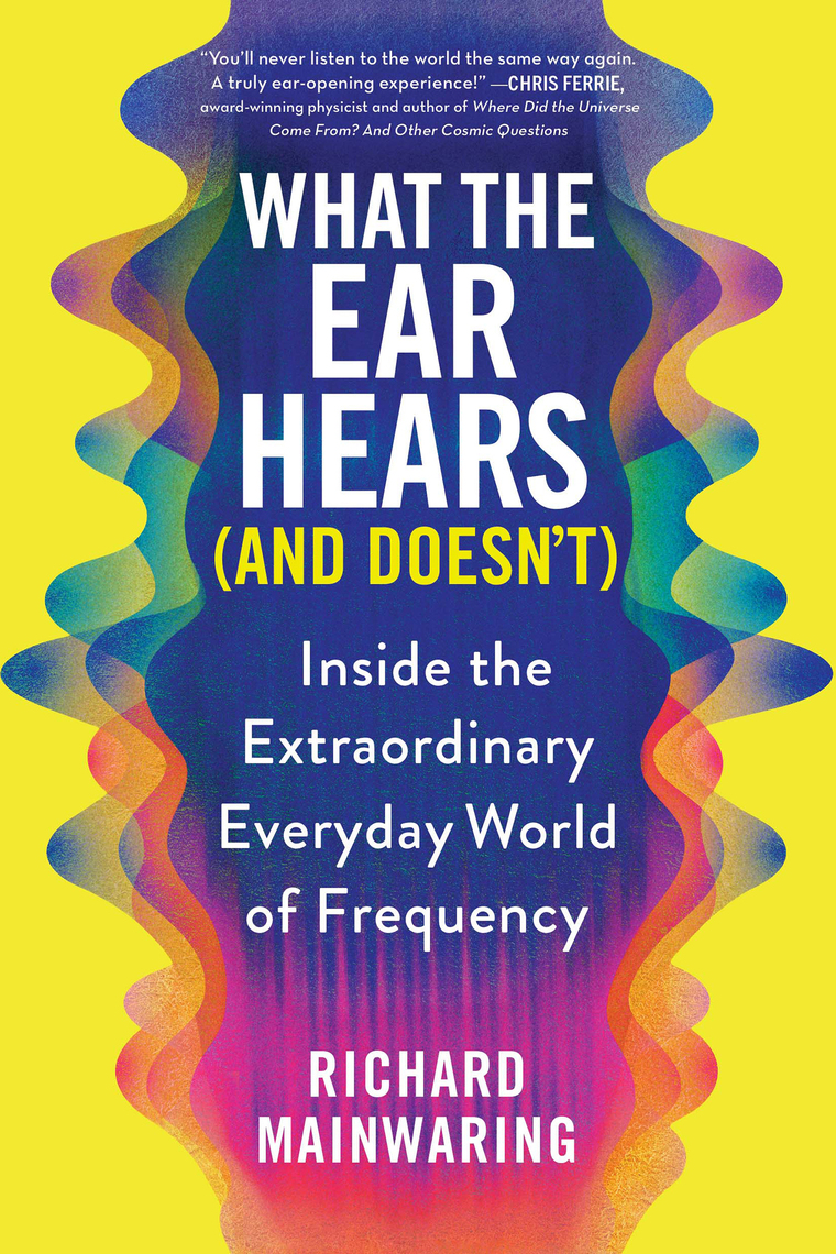 What the Ear Hears (And Doesn't) by Richard Mainwaring (Ebook) - Read ...
