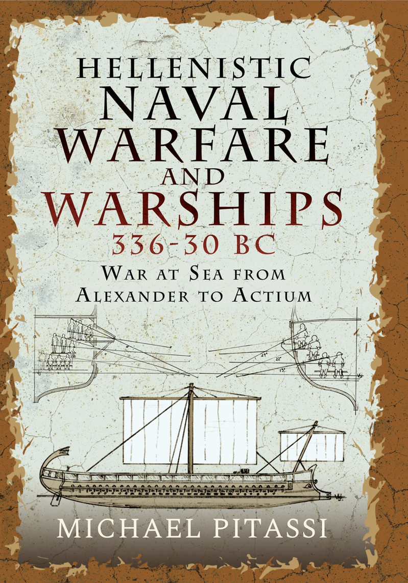 Hellenistic Naval Warfare and Warships 336-30 BC by Michael Paul ...