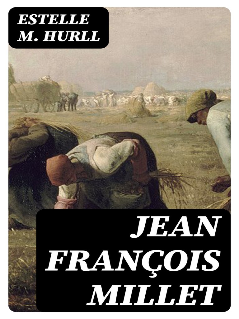 Jean François Millet by Estelle M. Hurll - Ebook | Everand