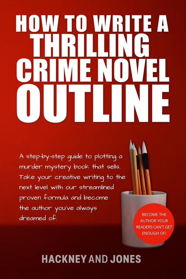 How To Write A Thrilling Crime Novel Outline by Hackney and Jones ...