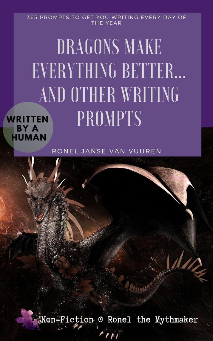 Dragons Make Everything Better... And Other Writing Prompts by Ronel ...