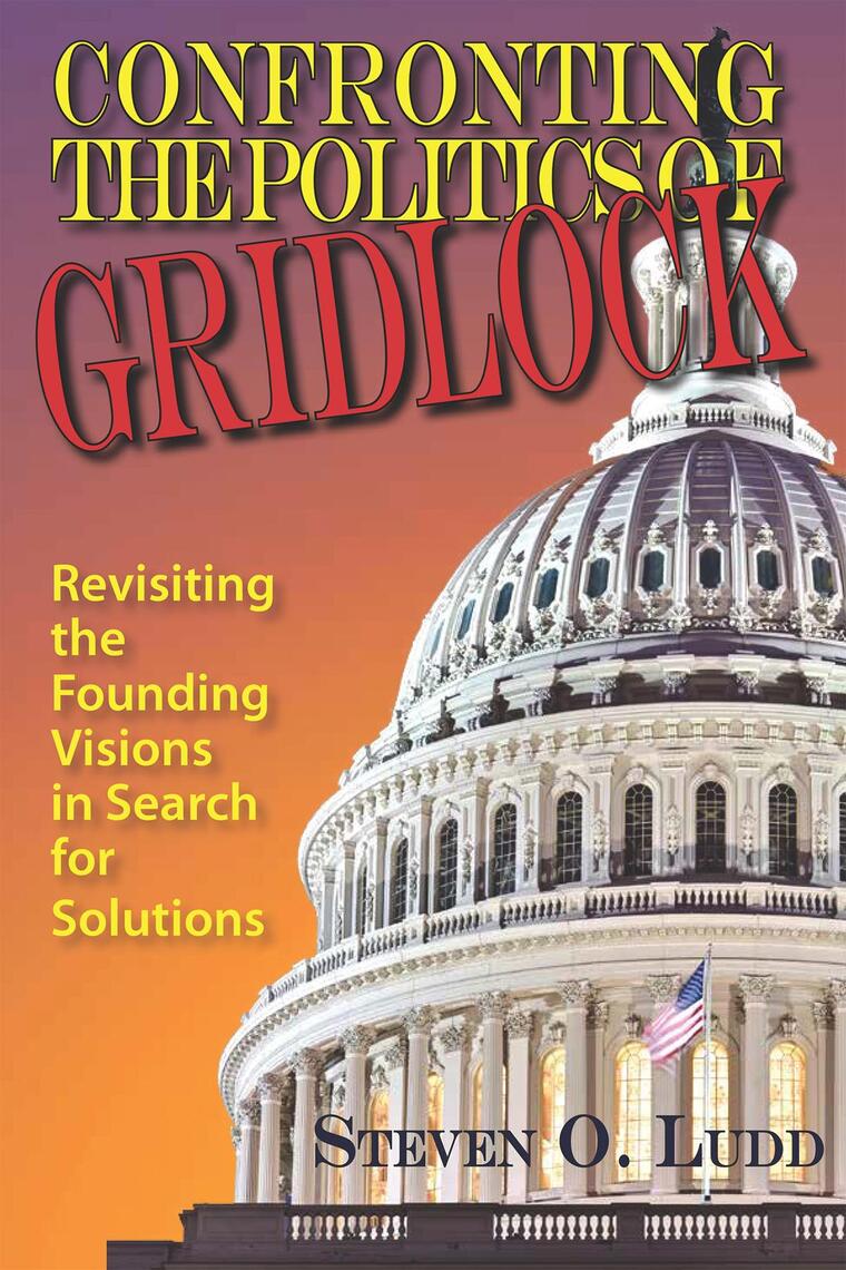 Confronting the Politics of Gridlock, Revisiting the Founding Visions ...