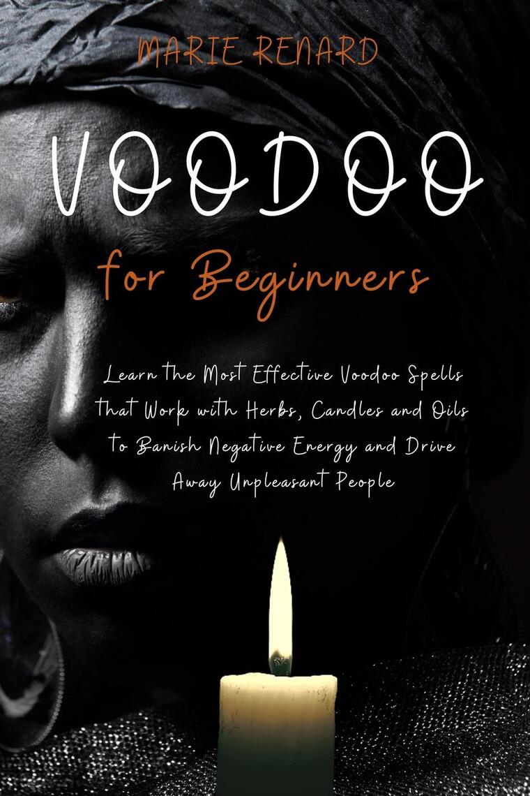 Voodoo for Beginners: Learn the Most Effective Voodoo Spells that Work ...