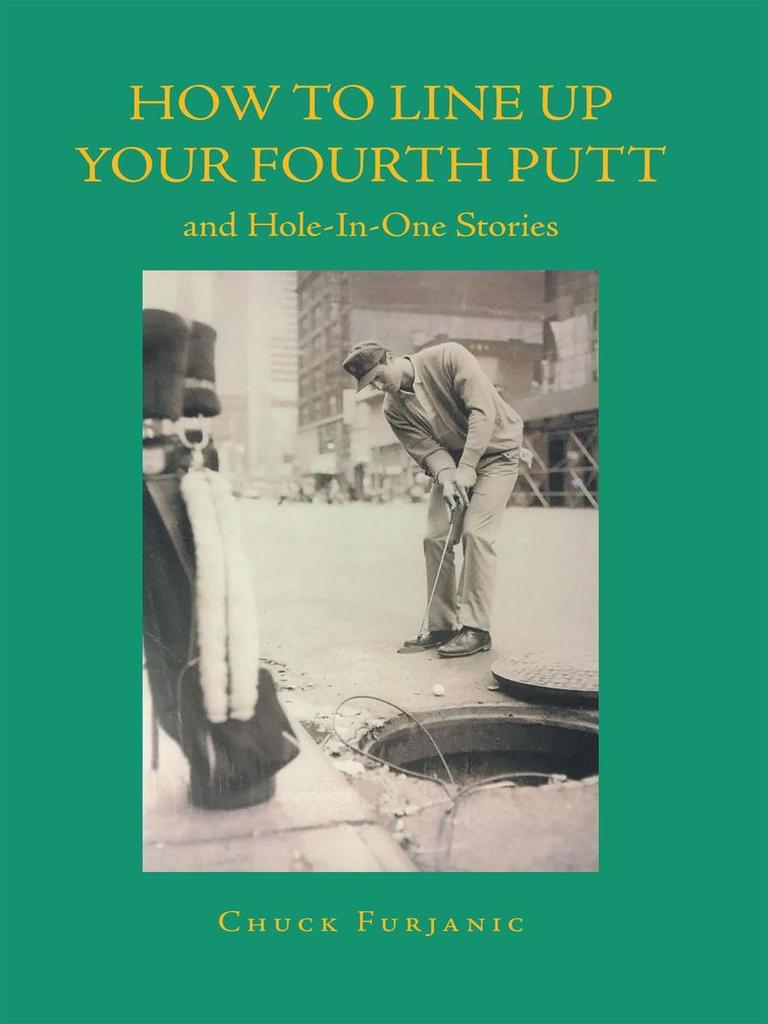 HOW TO LINE UP YOUR FOURTH PUTT by Chuck Furjanic (Ebook) - Read free ...
