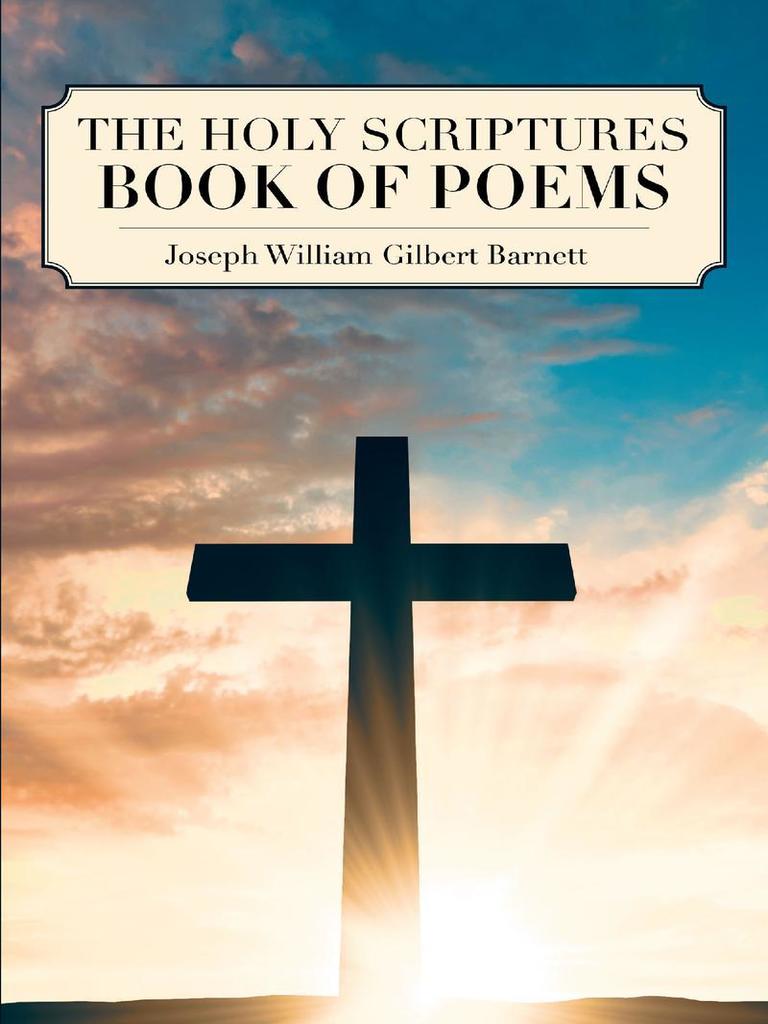 The Holy Scriptures Book of Poems by Joseph William Gilbert Barnett ...