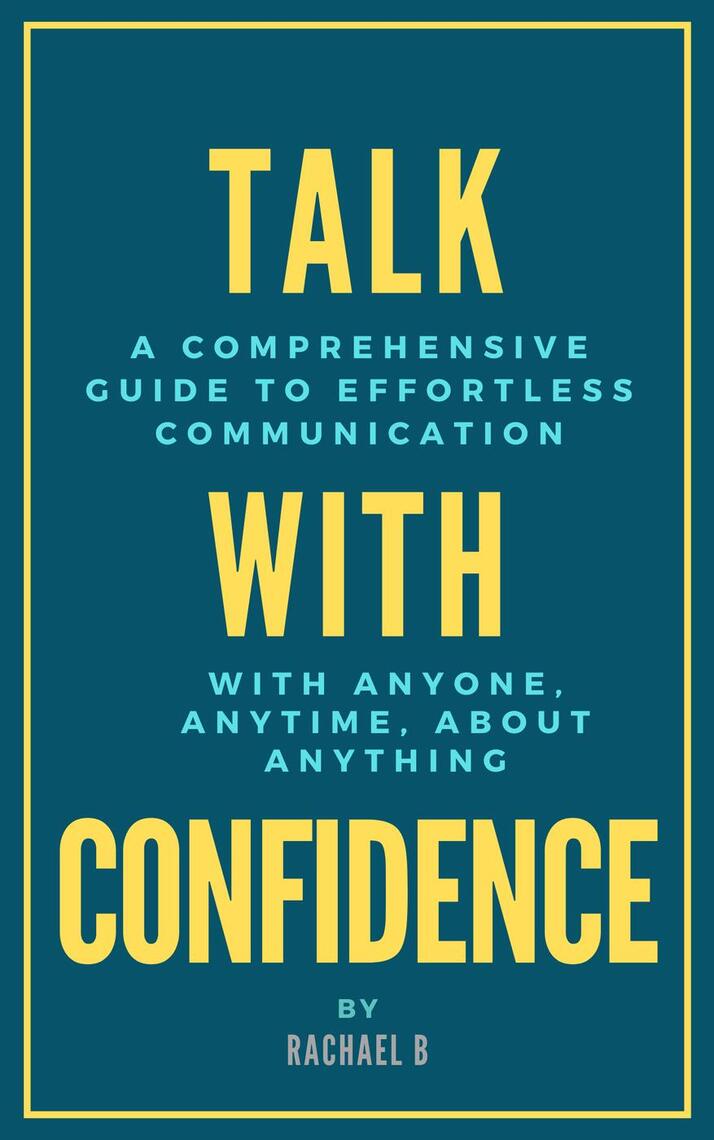 Talk with Confidence: A Comprehensive Guide to Effortless Communication ...