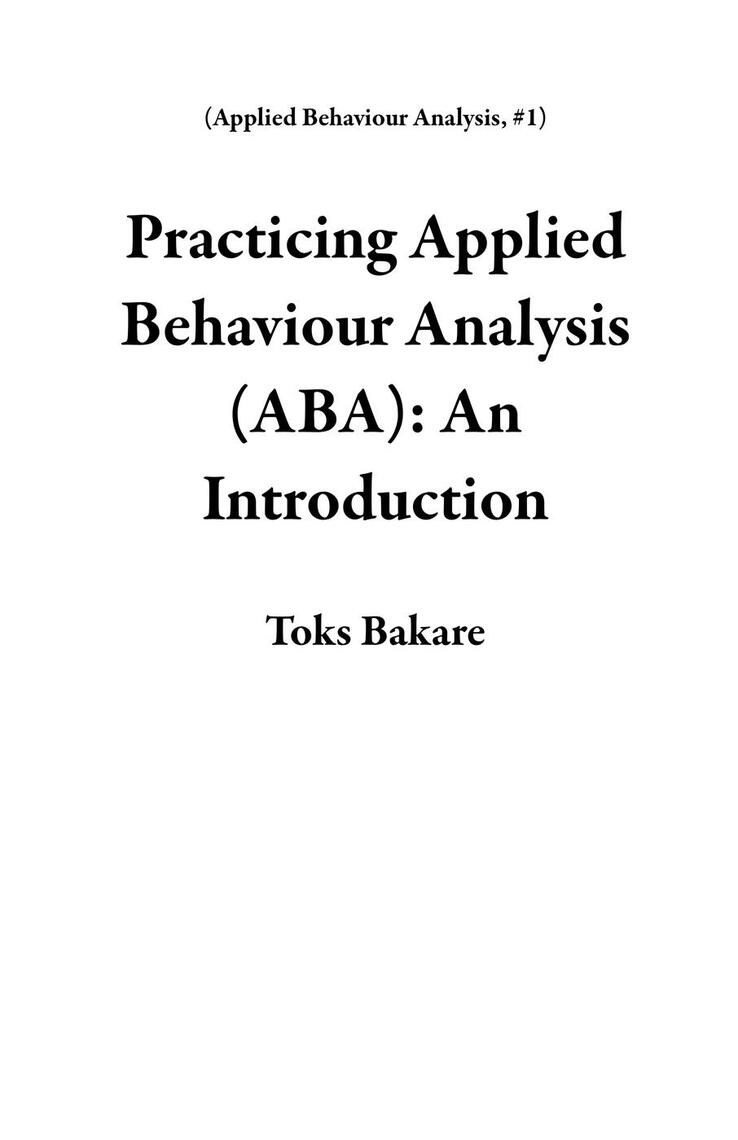 Practicing Applied Behaviour Analysis Aba An Introduction By Toks