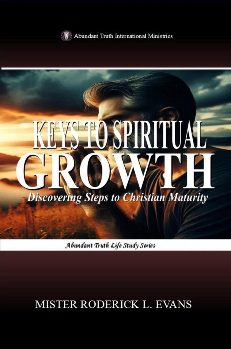 Keys to Spiritual Growth: Discovering Steps to Christian Maturity by ...