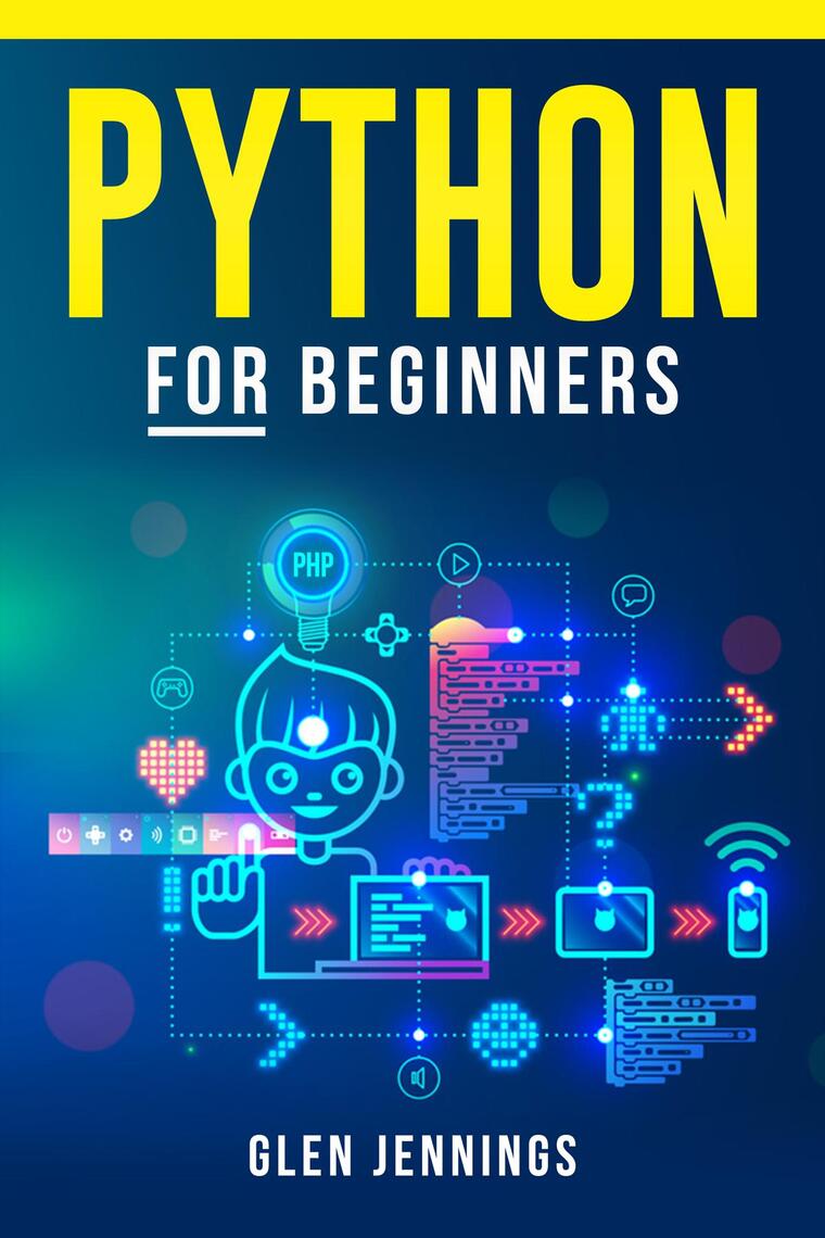 PYTHON FOR BEGINNERS by Glen Jennings - Ebook | Everand