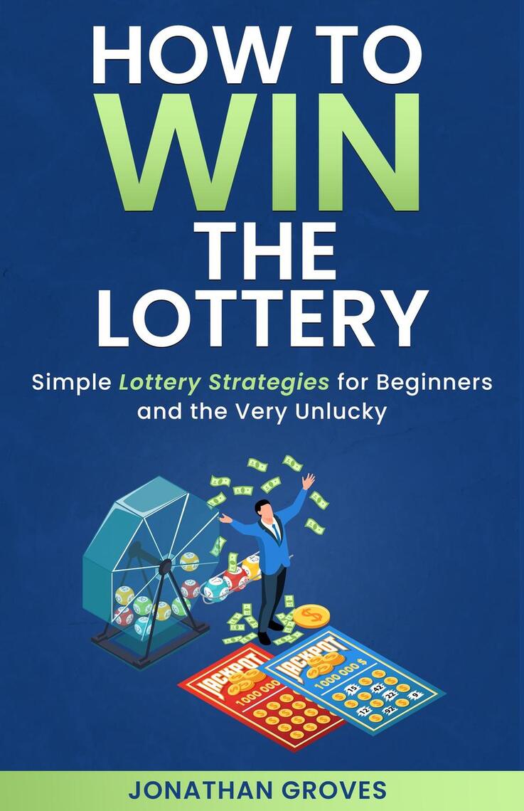 How to Win the Lottery: Simple Lottery Strategies for Beginners and the ...
