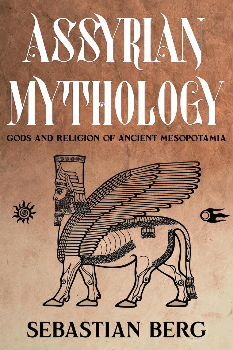 Assyrian Mythology: Gods and Religion of Ancient Mesopotamia by ...