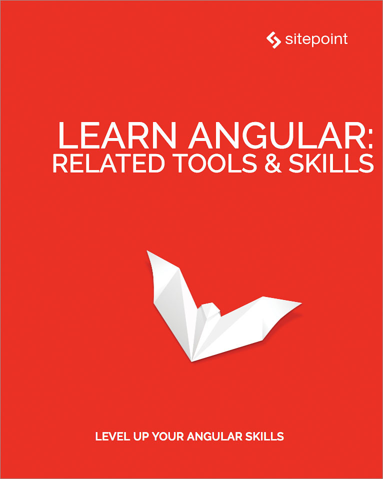 Learn Angular: Related Tool & Skills by Jurgen van de Moere, Florian Rappl, Ilya Bodrov ...