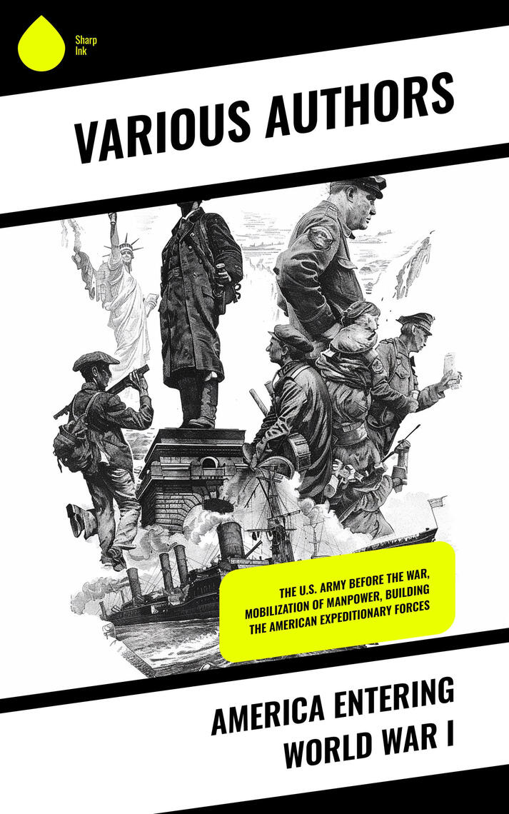 America Entering World War I by United States Army, Eric B. Setzekorn ...