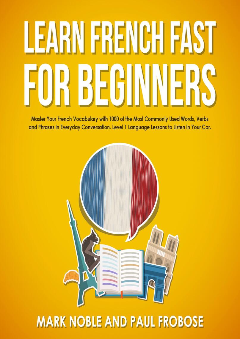 Learn French Fast for Beginners by Mark Noble, Paul Frobose (Ebook ...