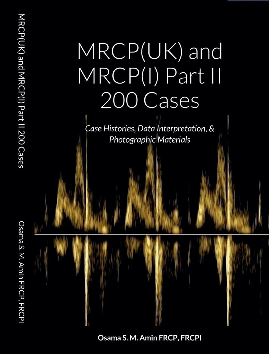 MRCP(UK) and MRCP(I) Part II 200 Cases by Osama Shukir Muhammed Amin ...