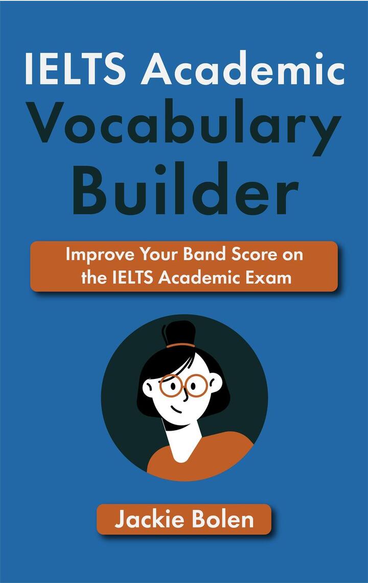 IELTS Academic Vocabulary Builder: Improve Your Band Score on the IELTS ...