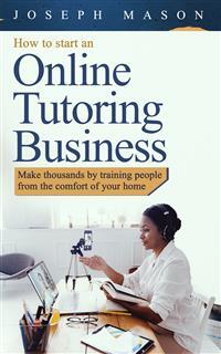 How to start an online tutoring business by Joseph Mason - Ebook | Everand