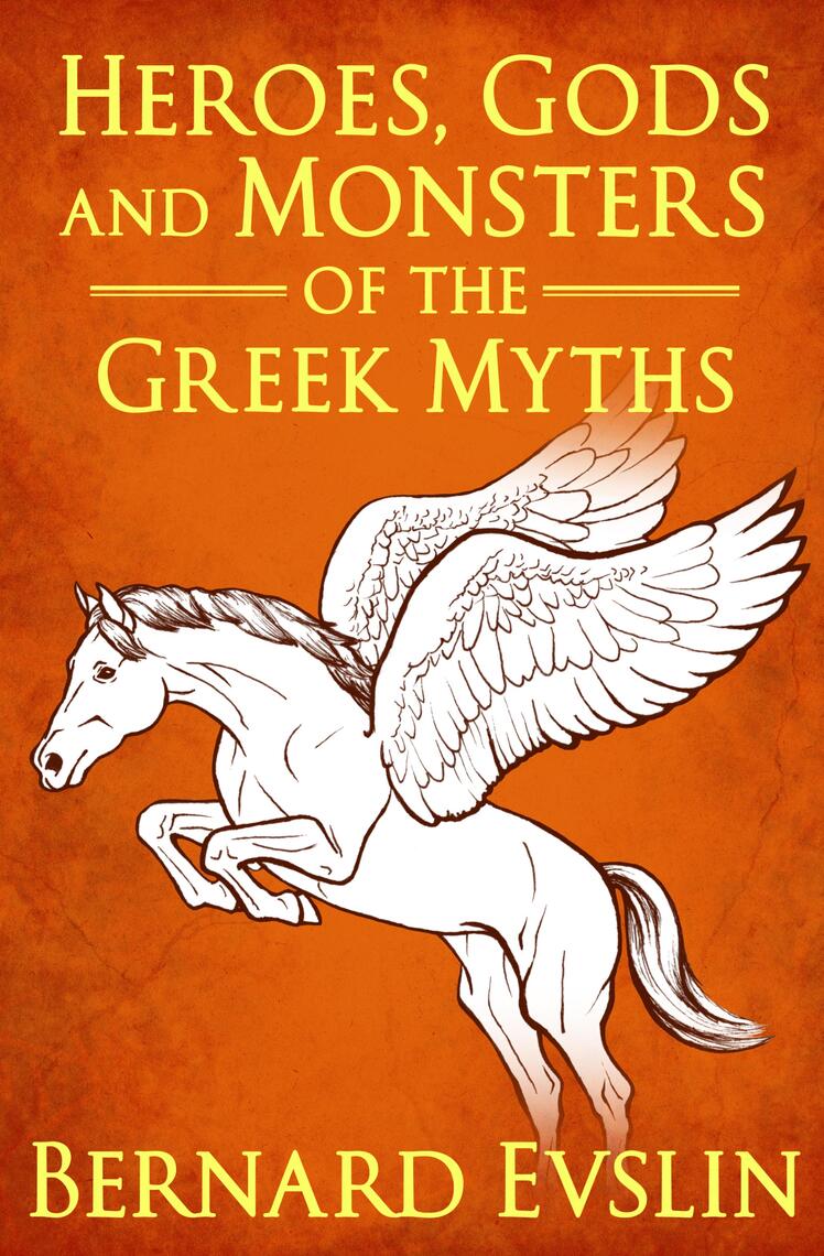 Heroes, Gods and Monsters of the Greek Myths by Bernard Evslin (Ebook ...