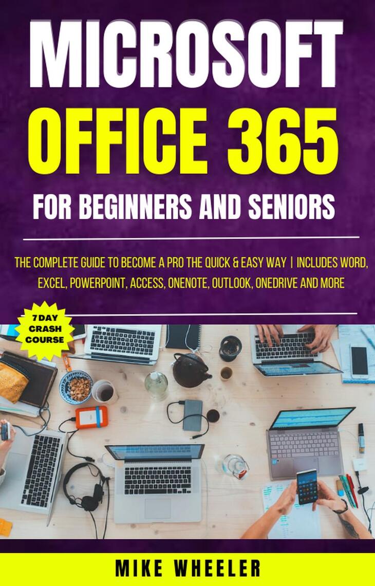 Microsoft Office 365 For Beginners And Seniors : The Complete Guide To ...