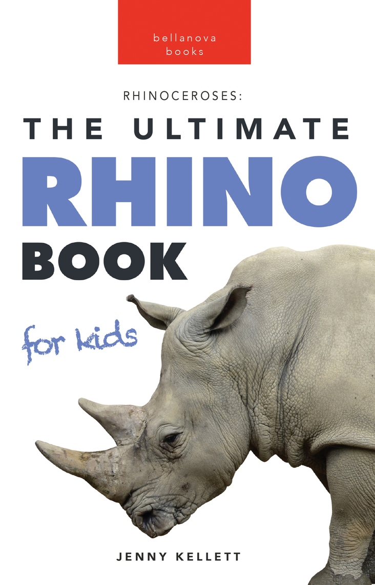 Rhinos: The Ultimate Rhino Book for Kids by Jenny Kellett (Ebook ...