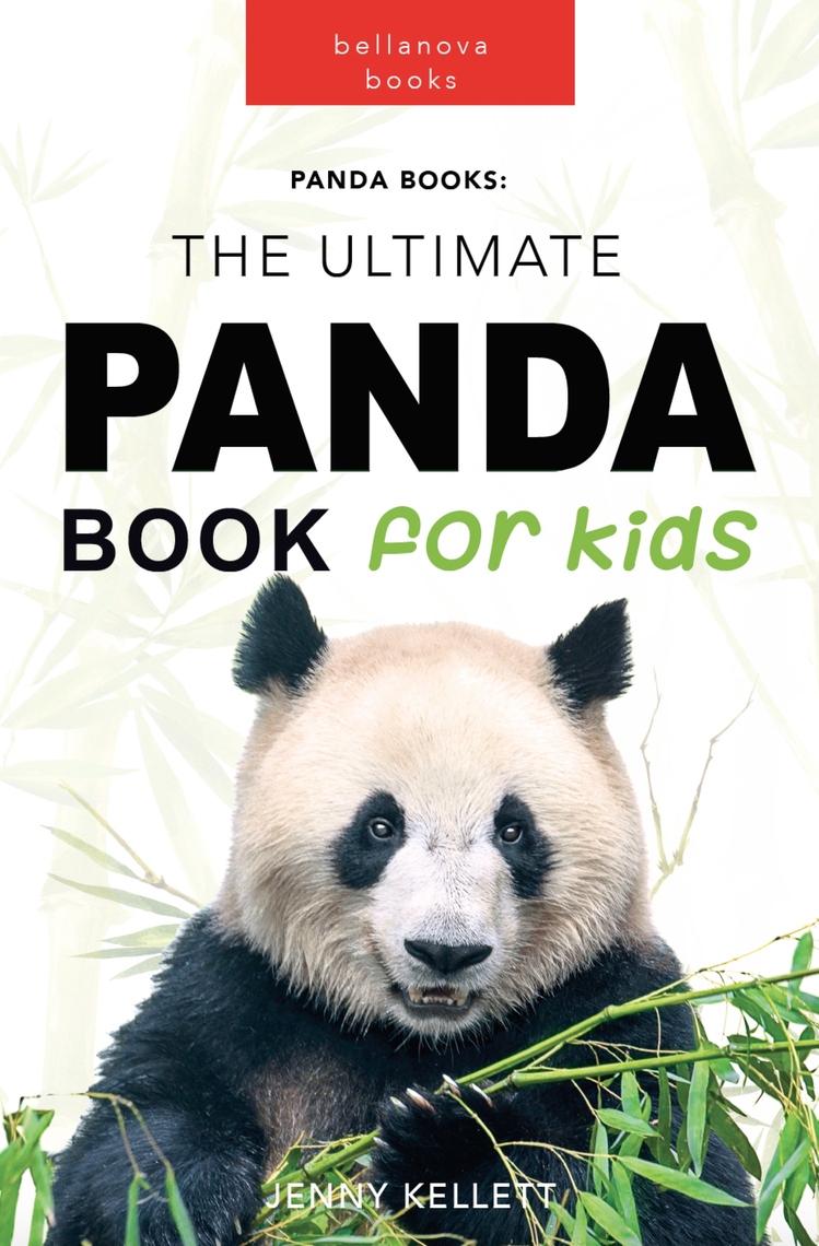 Pandas: The Ultimate Panda Book for Kids by Jenny Kellett, Bellanova ...