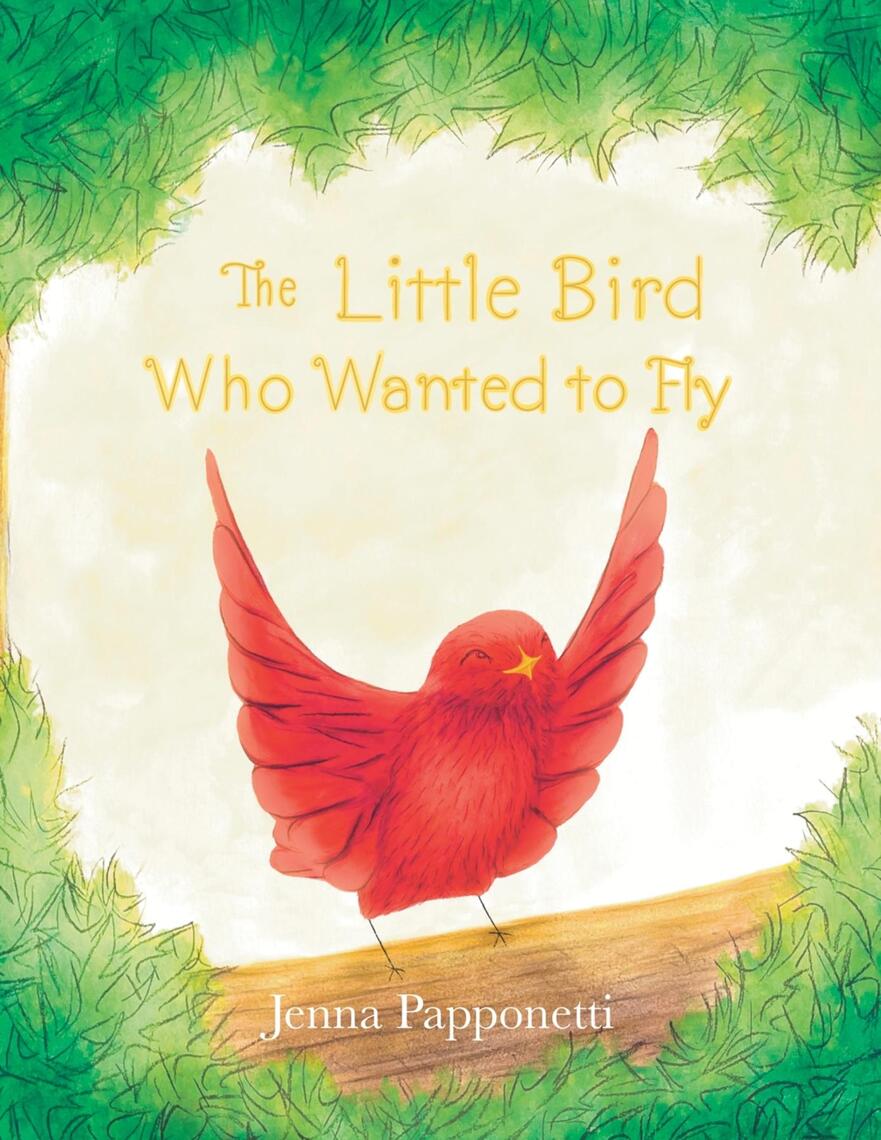 The Little Bird Who Wanted to Fly by Jenna Papponetti (Ebook) - Read ...