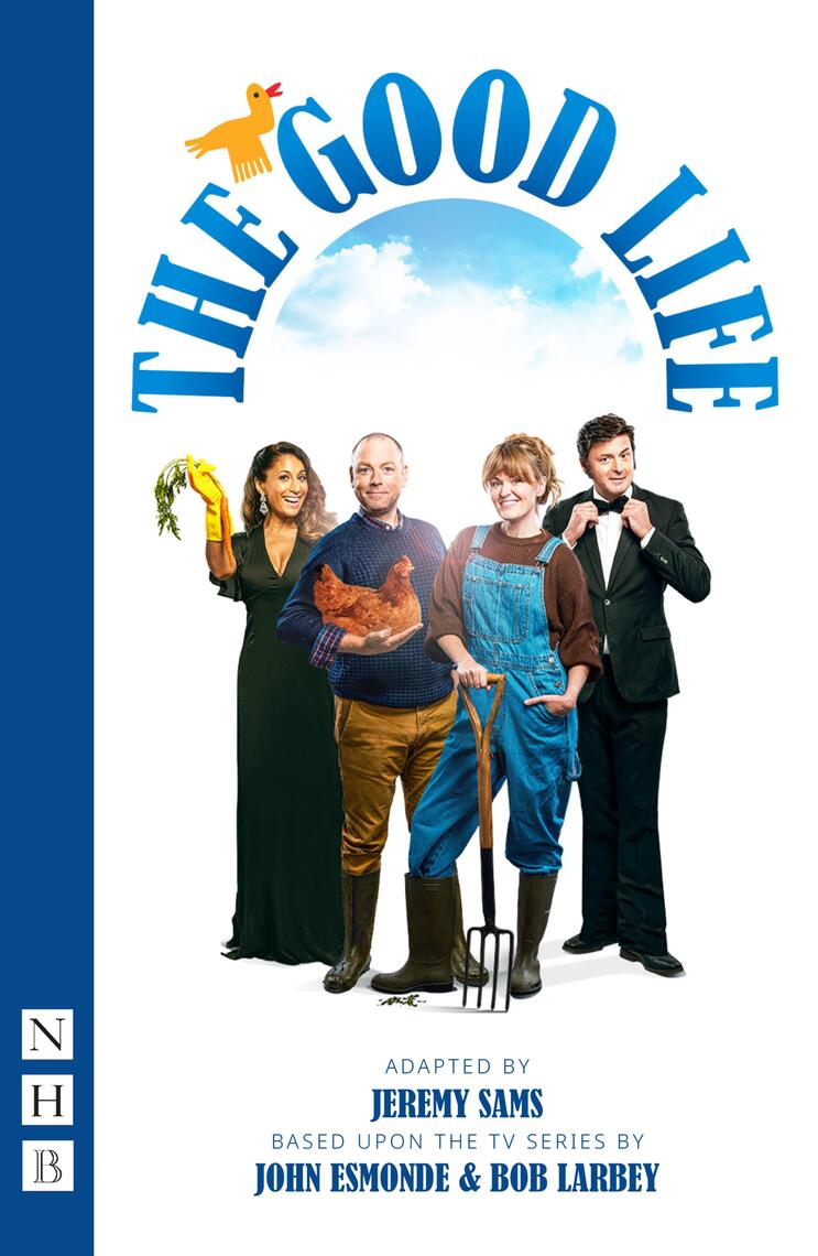 The Good Life (NHB Modern Plays) by Jeremy Sans, John Esmonde, Bob ...