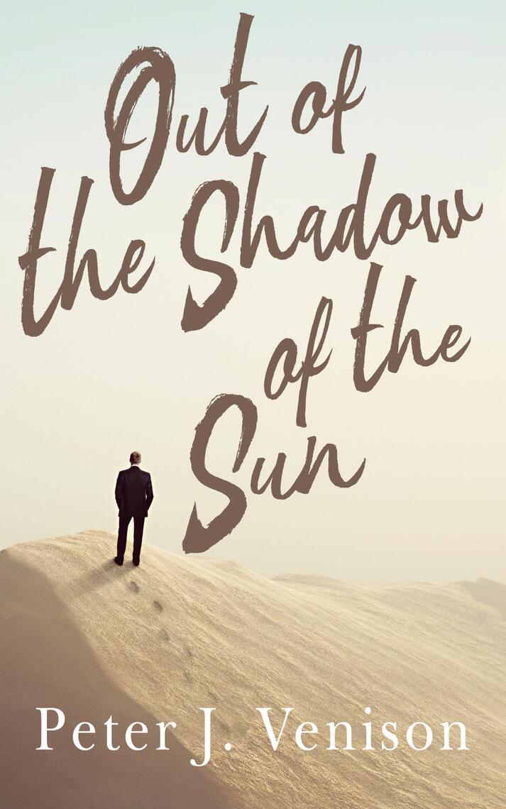 Out Of The Shadow Of The Sun by Peter J Venison (Ebook) - Read free for ...