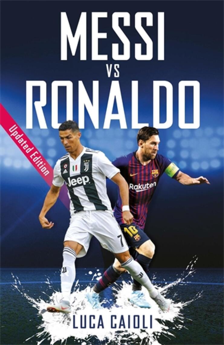 Messi vs Ronaldo by Luca Caioli (Ebook) - Read free for 30 days