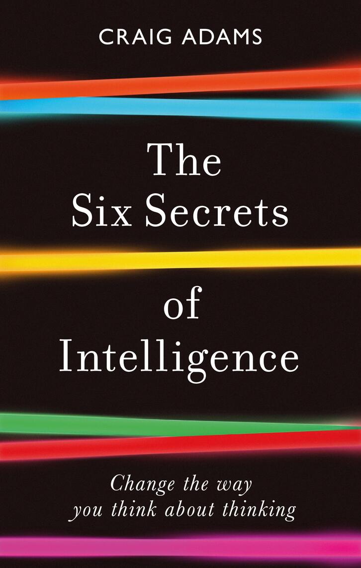 The Six Secrets of Intelligence by Craig Adams (Ebook) - Read free for ...