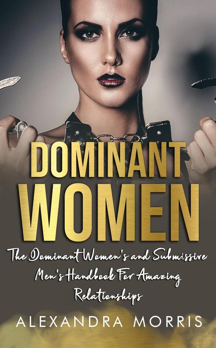 Dominant Women: The Dominant Women's and Submissive Men's Handbook For ...