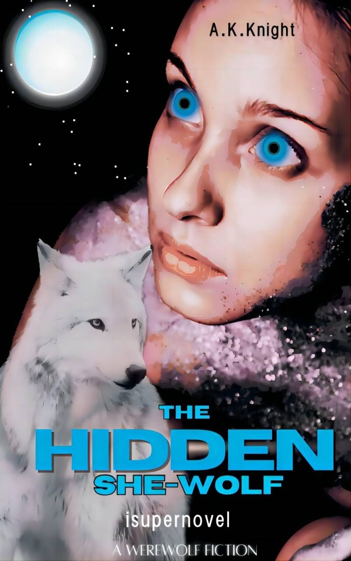 The Hidden She-Wolf by A.K Knight (Ebook) - Read free for 30 days