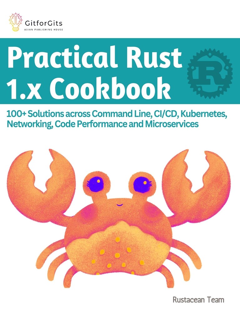 Practical Rust 1.x Cookbook by Rustacean Team (Ebook) - Read free for 30 days