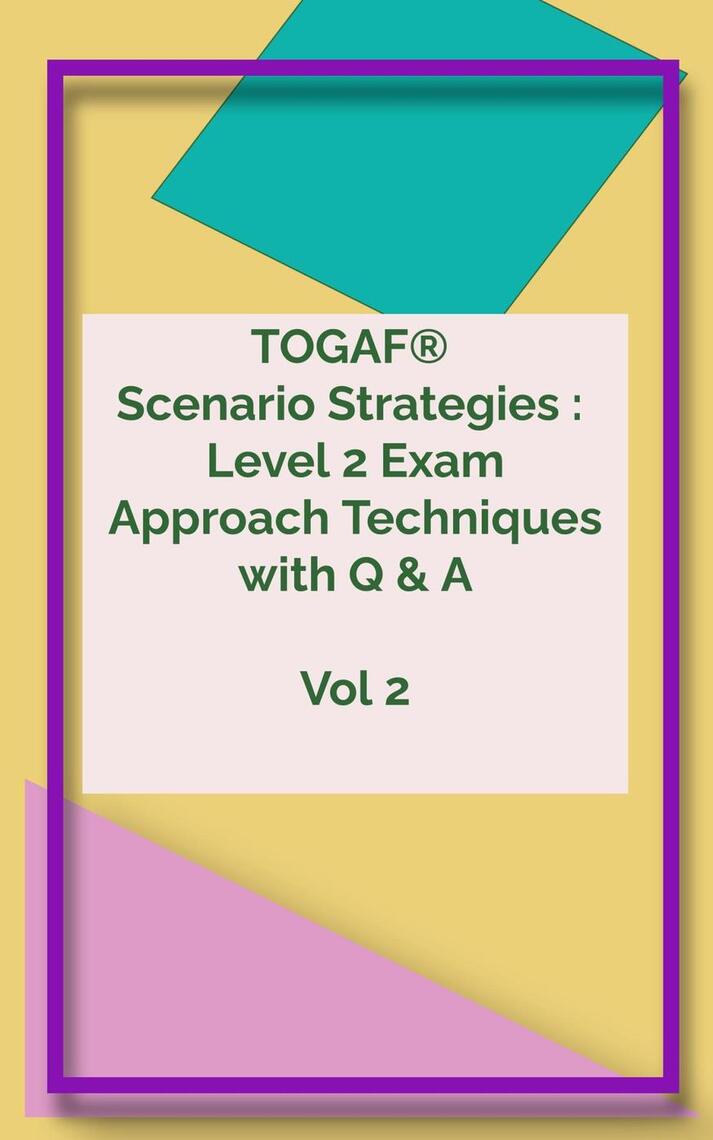 TOGAF® 9.2 Level 2 Scenario Strategies Wonder Guide Volume 2 – 2023 ...