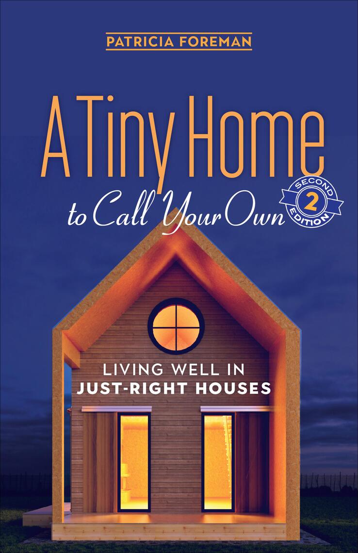 A Tiny Home to Call Your Own by Patricia Foreman (Ebook) - Read free ...