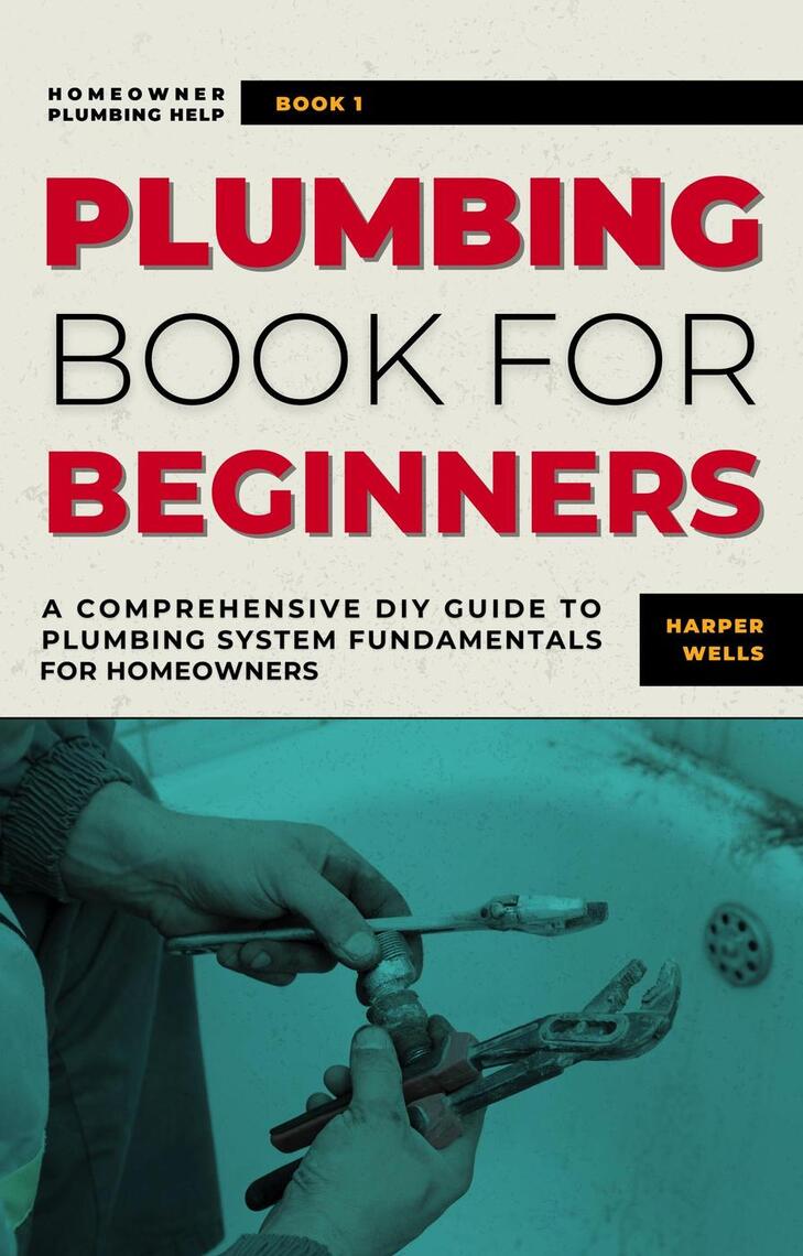 Plumbing Book for Beginners: A Comprehensive DIY Guide to Plumbing ...