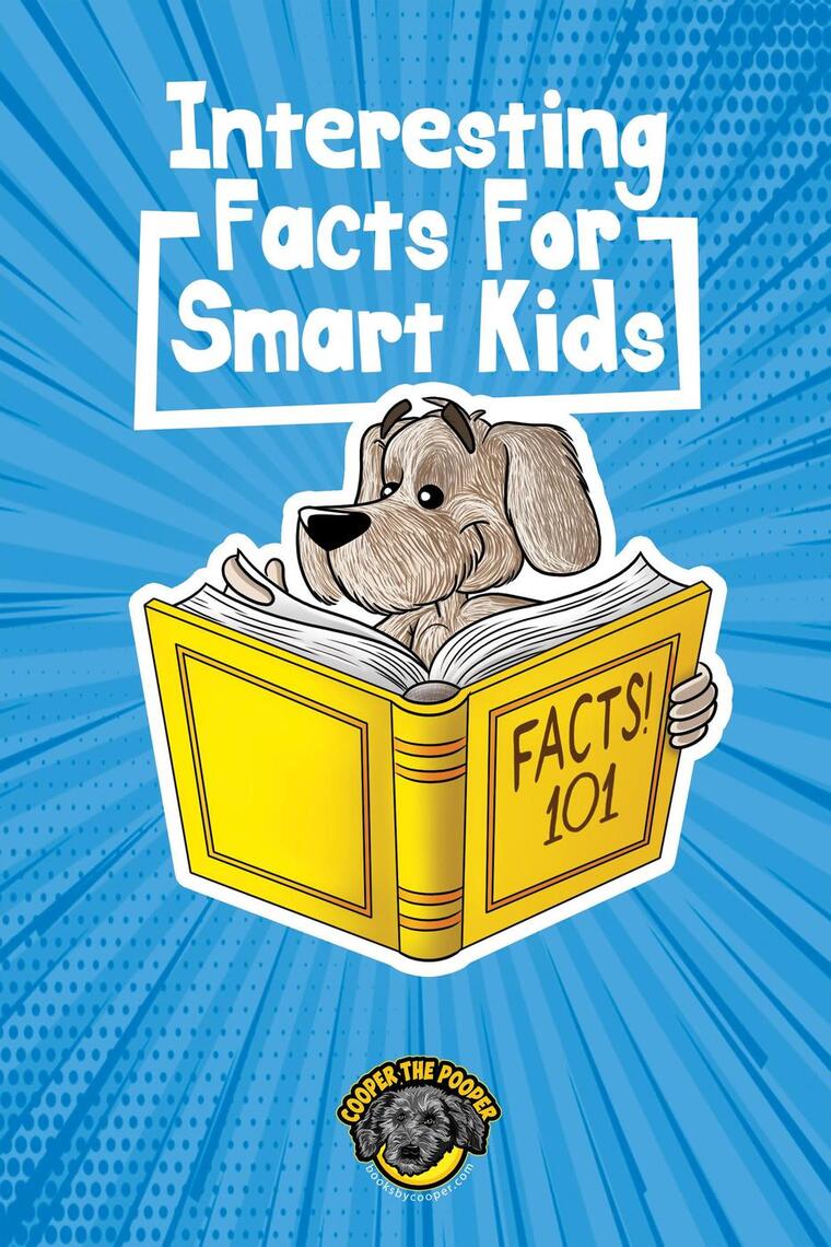Interesting Facts for Smart Kids: 1,000+ Fun Facts for Curious Kids and ...