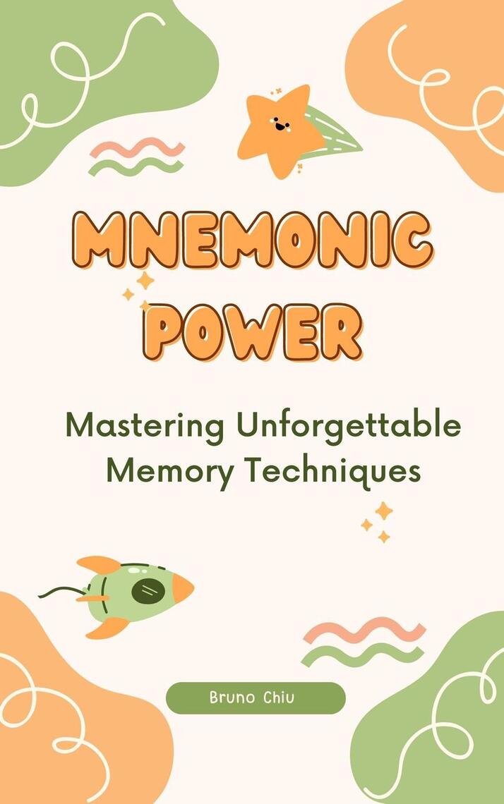 Mnemonic Power: Mastering Unforgettable Memory Techniques by Bruno Chiu ...