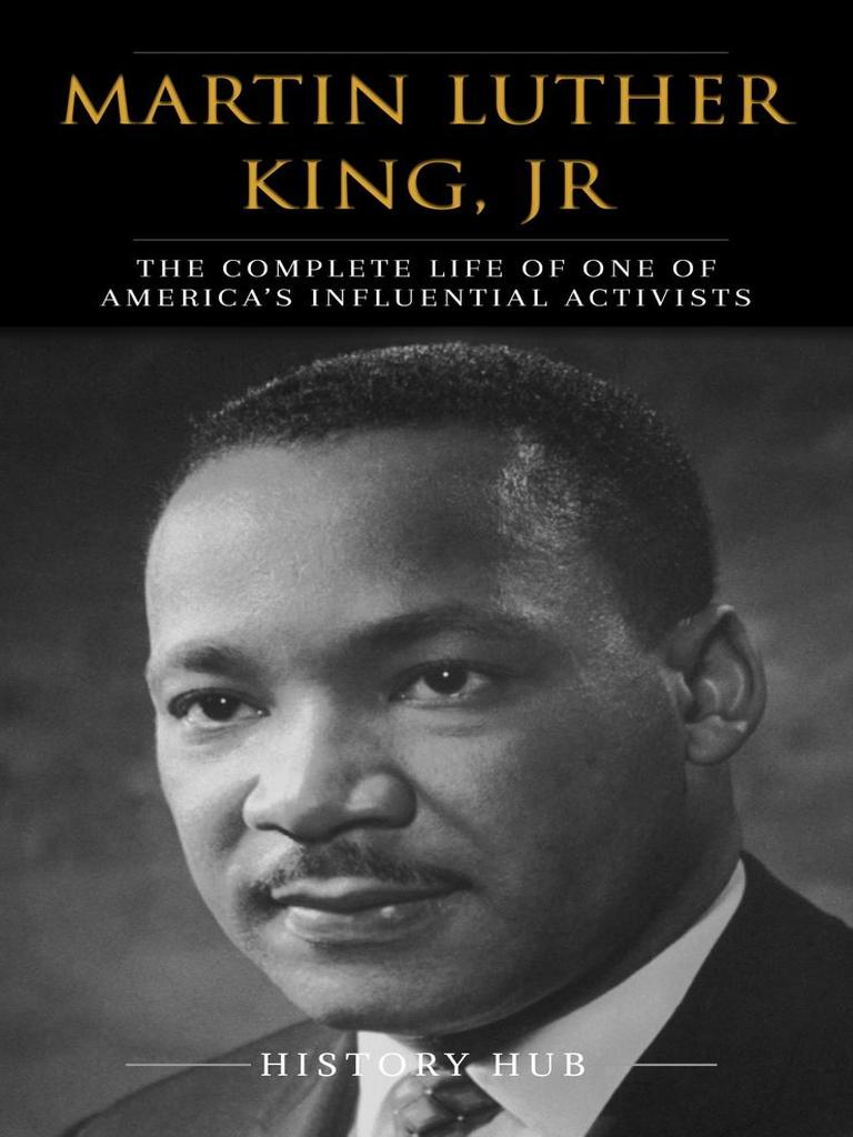 Martin Luther King, Jr: A Complete Life from Beginning to the End by ...
